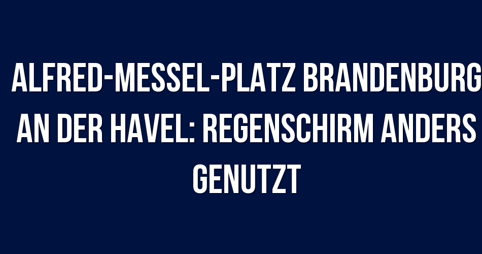 Polizeibericht Alfred-Messel-Platz Brandenburg an der Havel ...